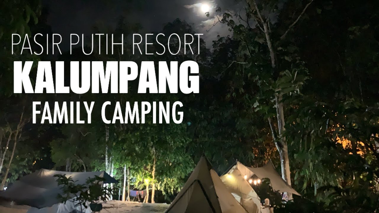 Family Camping: Pasir Puteh Resort Kalumpang. Ade sesuatu disebalik ...