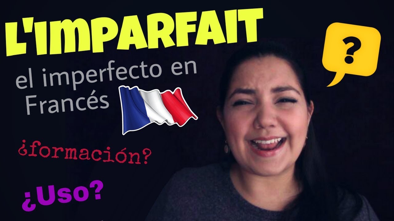 imparfait, formación y uso del imperfecto en francés | Prof_OriZulu ...