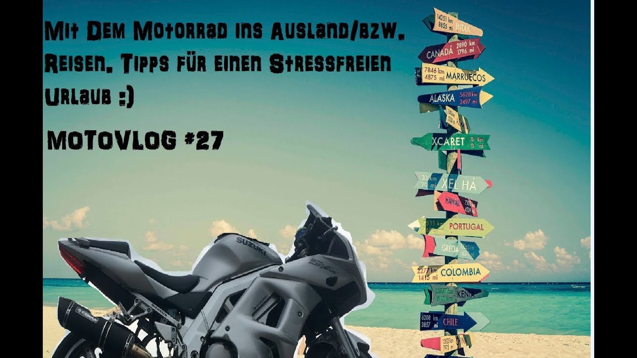 Mit dem Motorrad in den Urlaub fahren, ins Ausland Tipps für ...