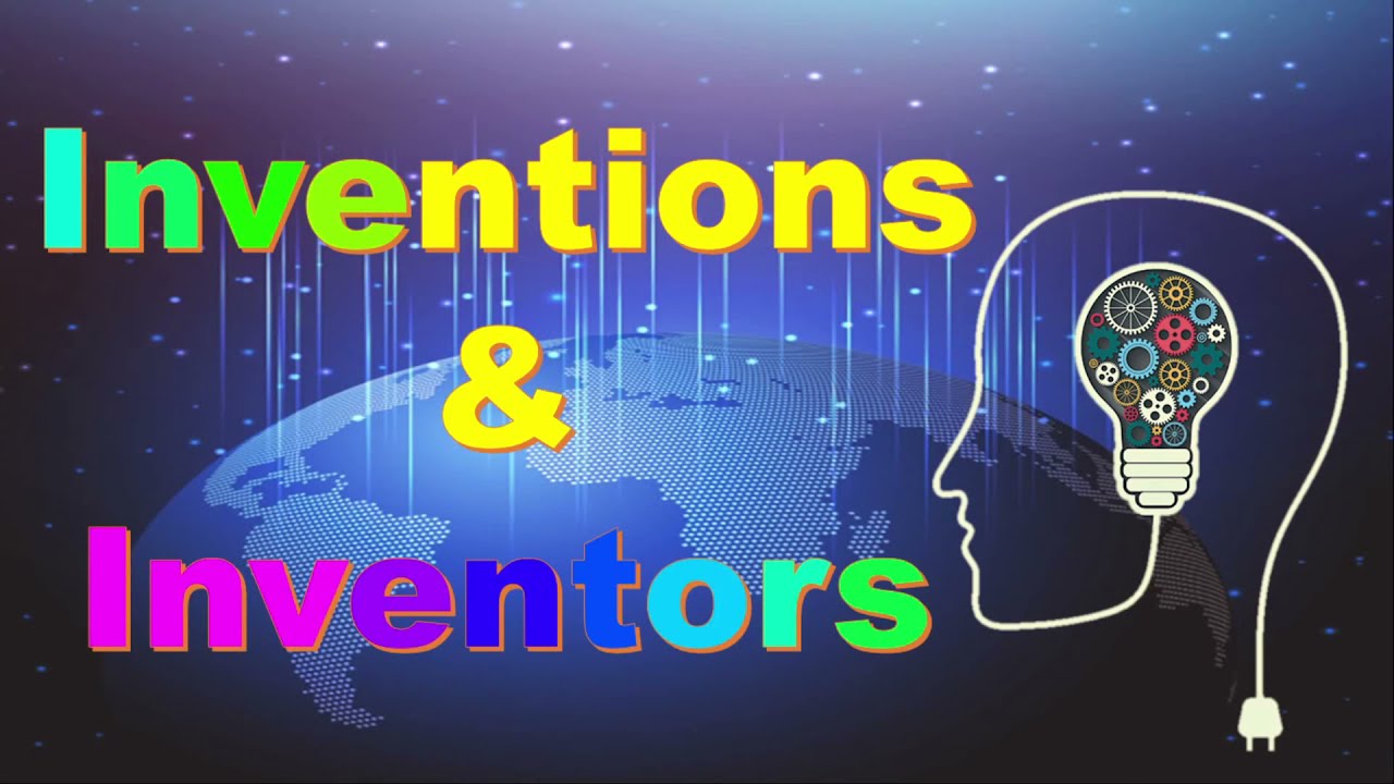 Famous inventors & their Inventions | List of all inventions along with ...