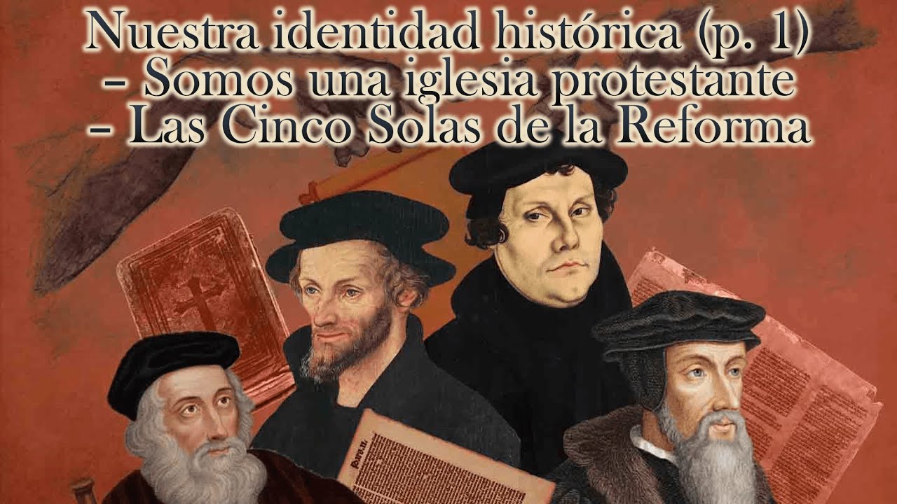 Nuestra identidad histórica (p. 1) – Somos una iglesia protestante ...