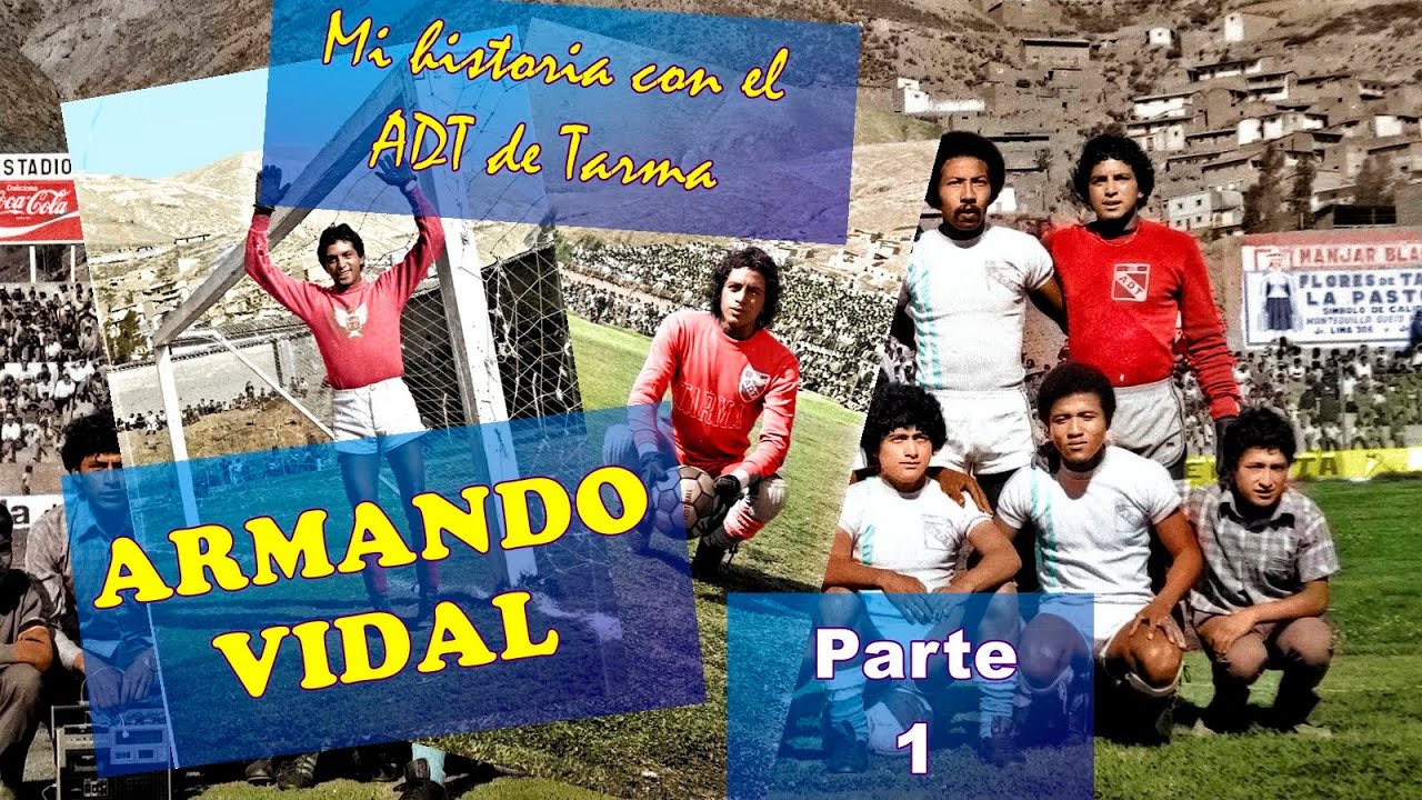 ARMANDO VIDAL - MI HISTORIA CON EL ADT DE TARMA - PARTE 1 - YouTube
