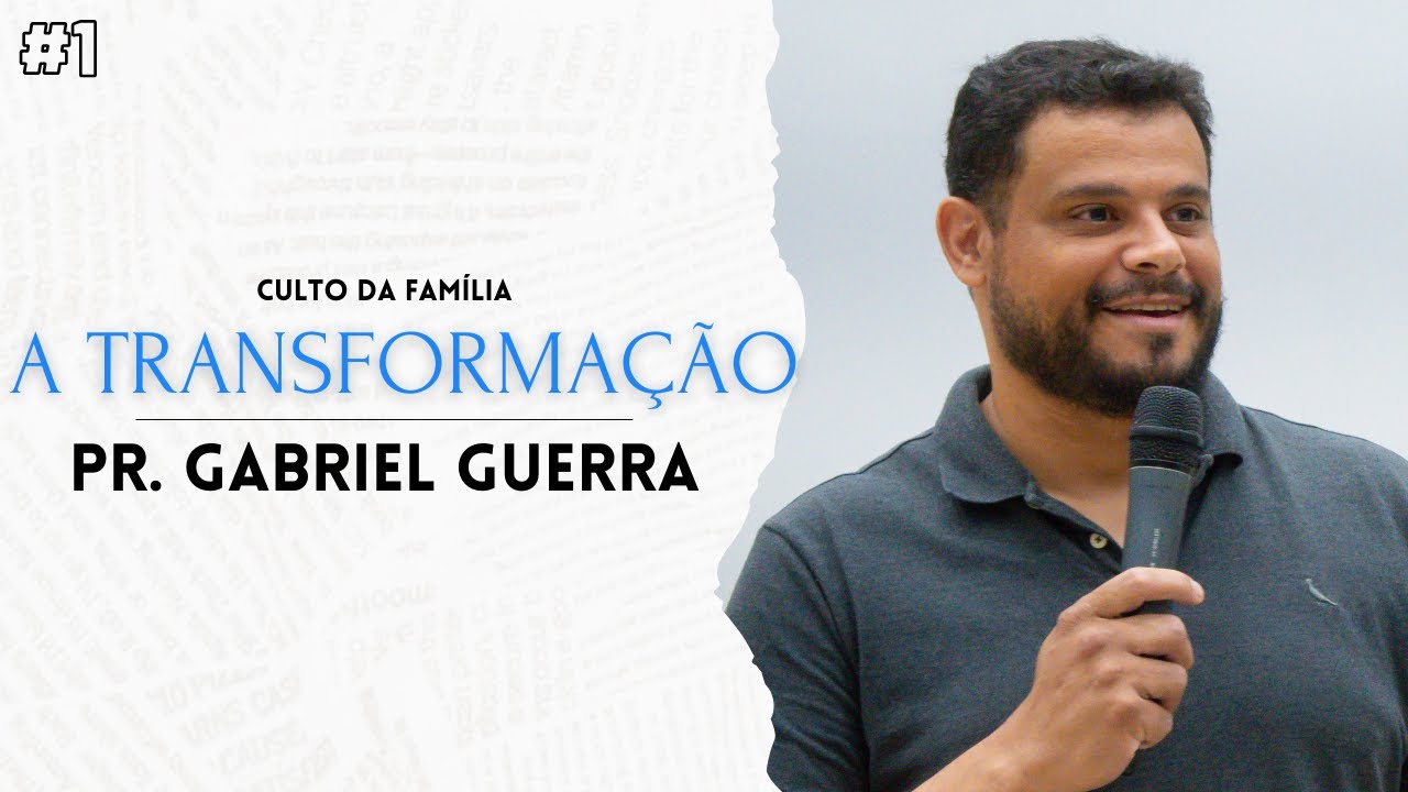 PR. GABRIEL GUERRA - A TRANSFORMAÇÃO - 1° ELO - 28/11/2024 - YouTube