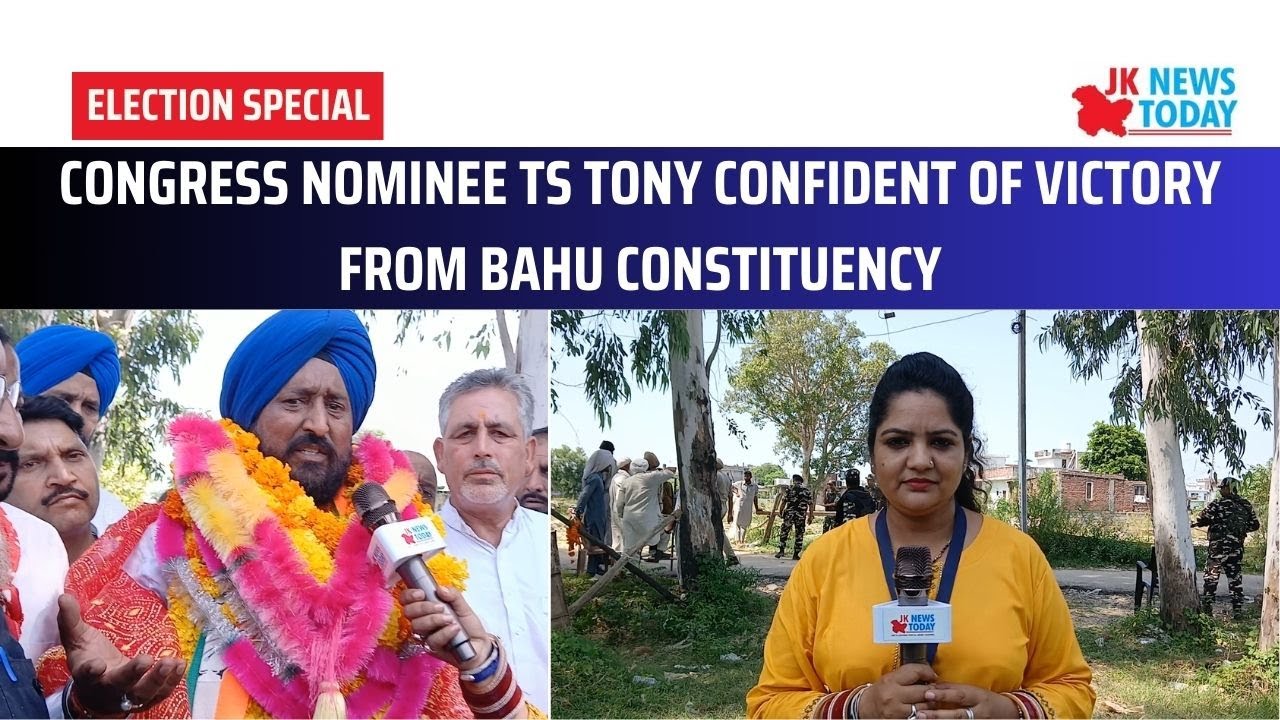 Congress nominee TS Tony confident of victory from Bahu constituency ...