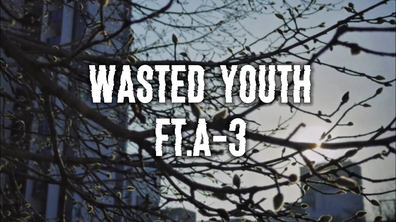 WASTED YOUTH feat.A-3（Official Music Video） - YouTube
