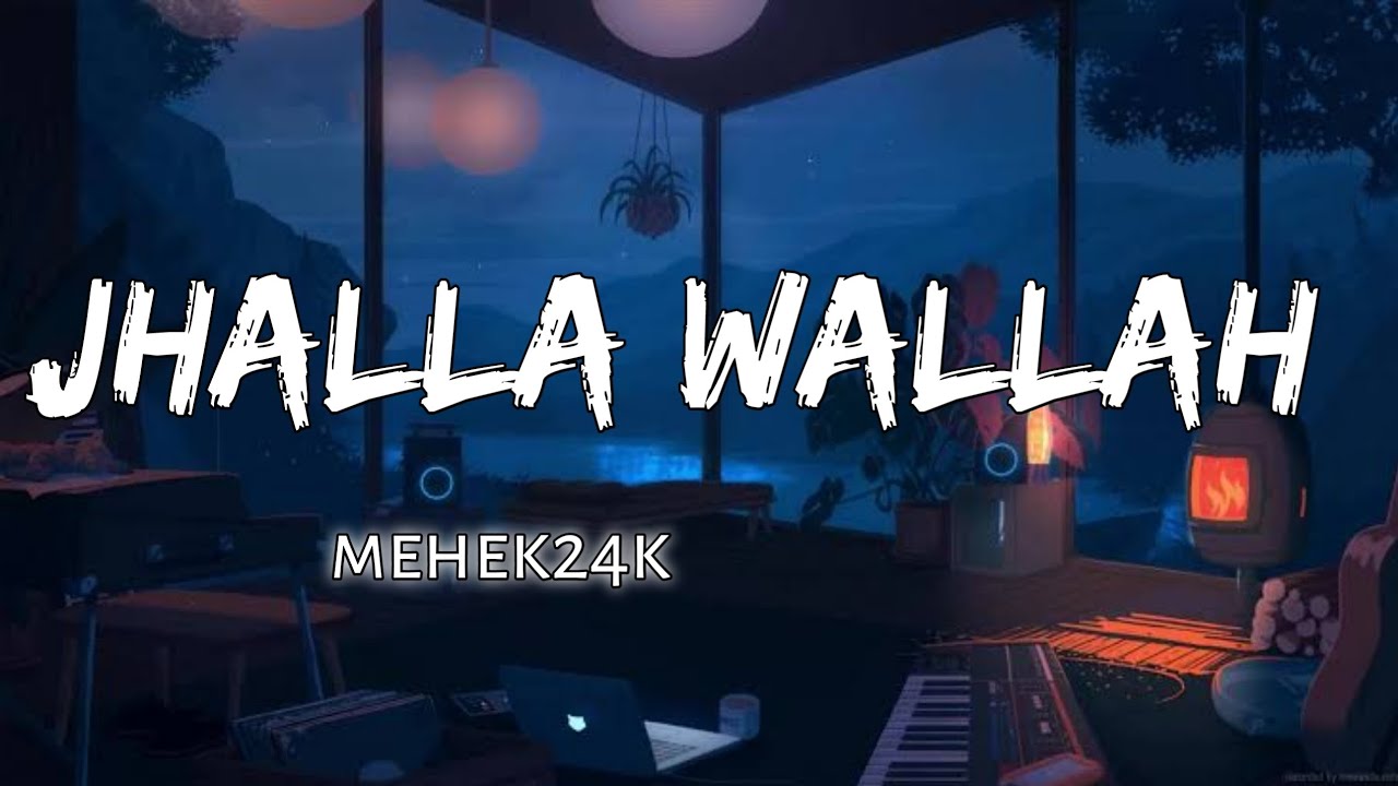 jhalla wallah lofi song mehek24k - YouTube