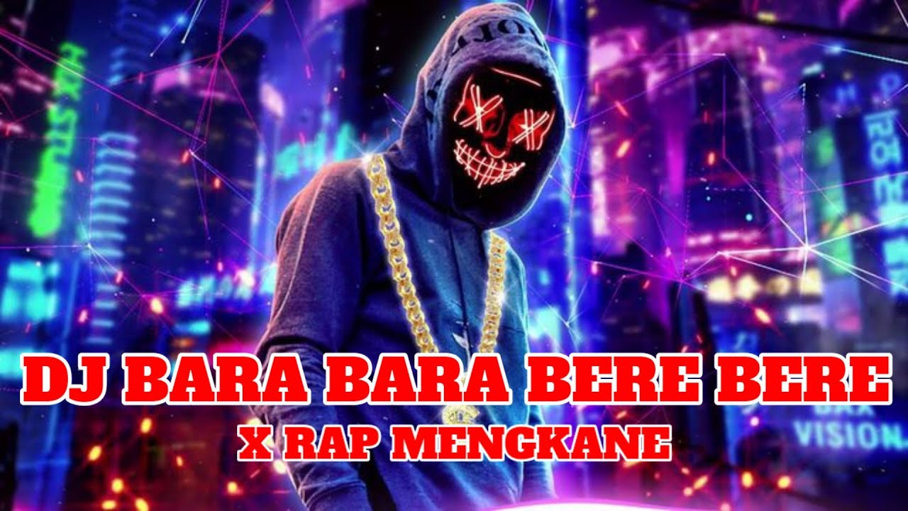 DPJ BARA BARA BERE BERE X RAP MENGKANE | DJ TIK TOK TERBARU 2024 - YouTube