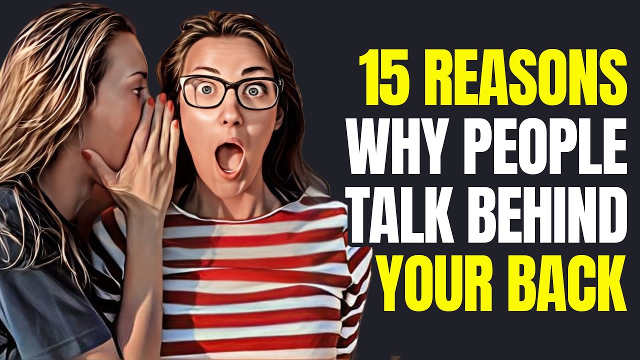 The Surprising Truth: 15 Reasons People Talk Behind Your Back - YouTube