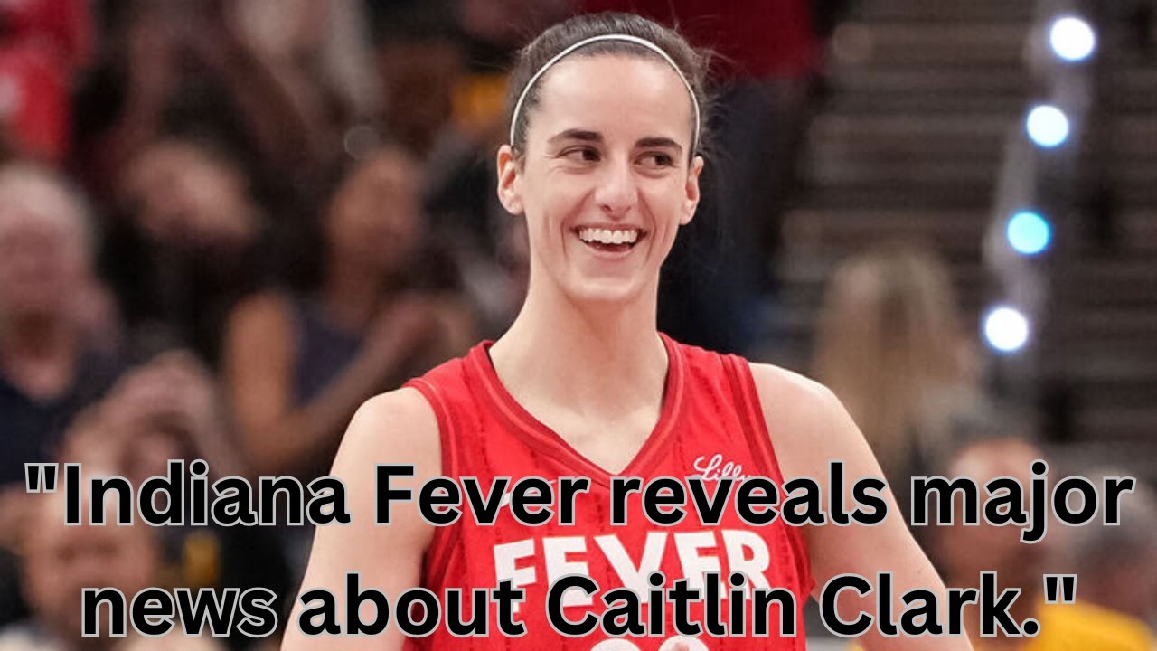 "Indiana Fever reveals major news about Caitlin Clark." - YouTube