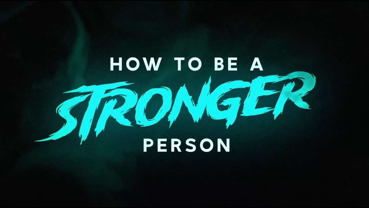 HOW TO BE A STRONGER PERSON - YouTube