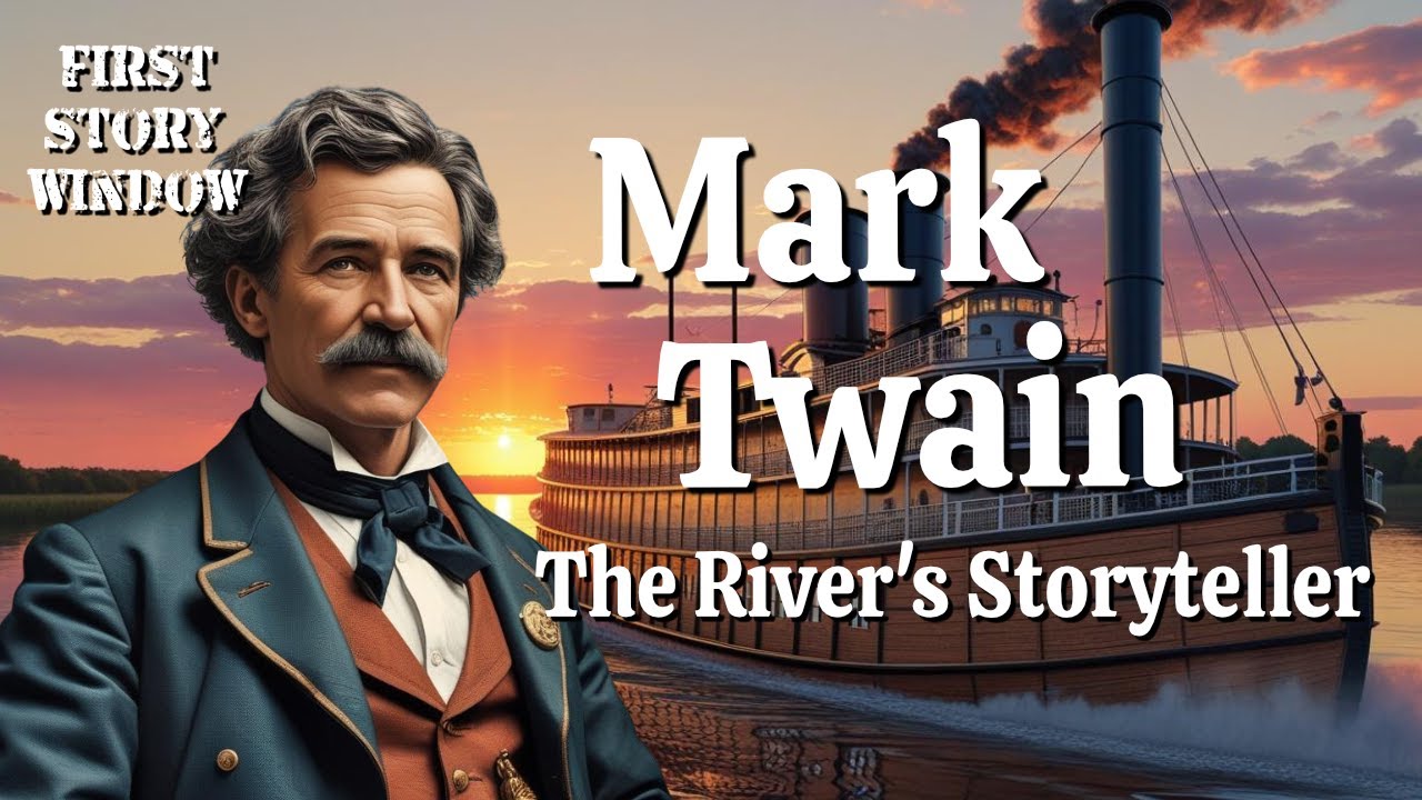 Mark Twain | The River's Storyteller | First Story Window - YouTube