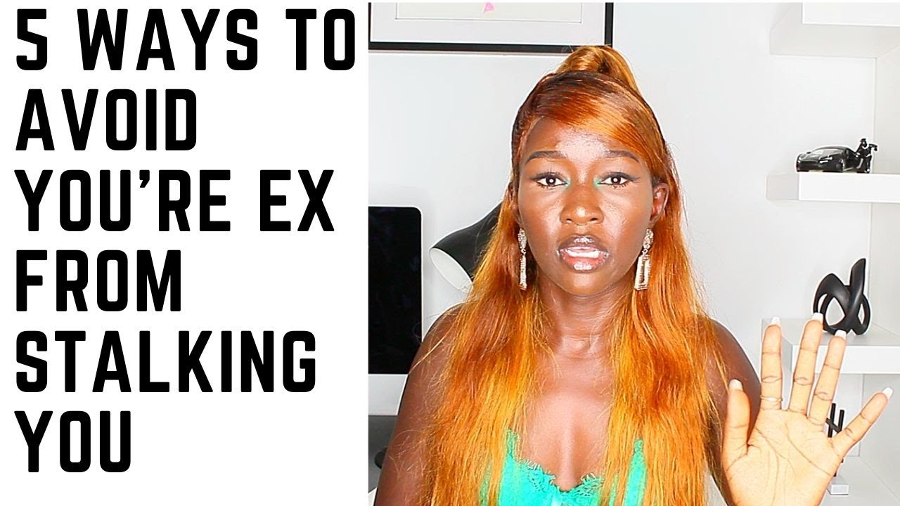 5 WAYS ON HOW TO AVOID YOUR EX FROM STALKING YOU - YouTube