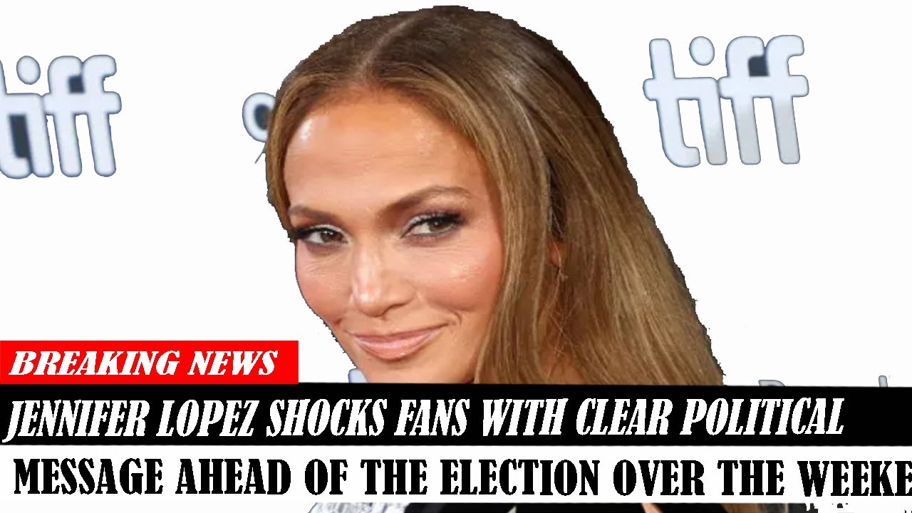 Jennifer Lopez Shocks Fans With Clear Political Message Ahead Of The ...