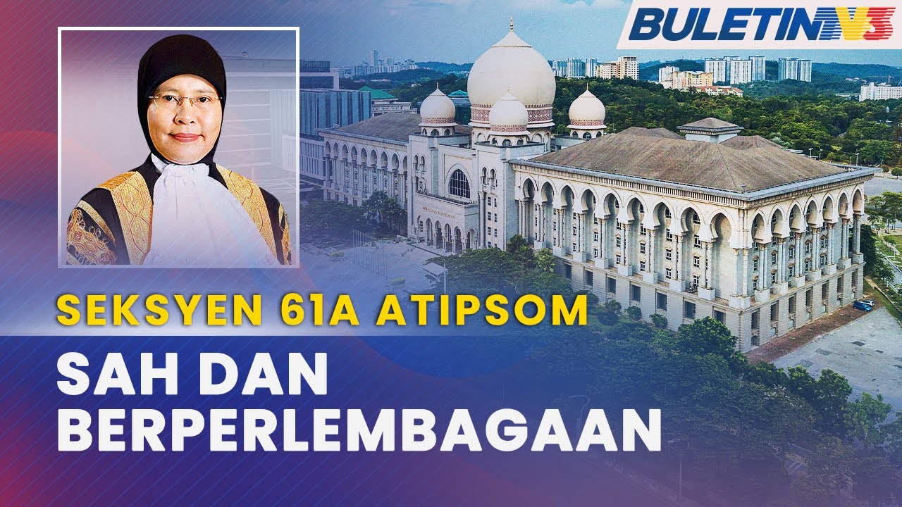 MAHKAMAH | Seksyen 61A ATIPSOM Berperlembagaan - YouTube