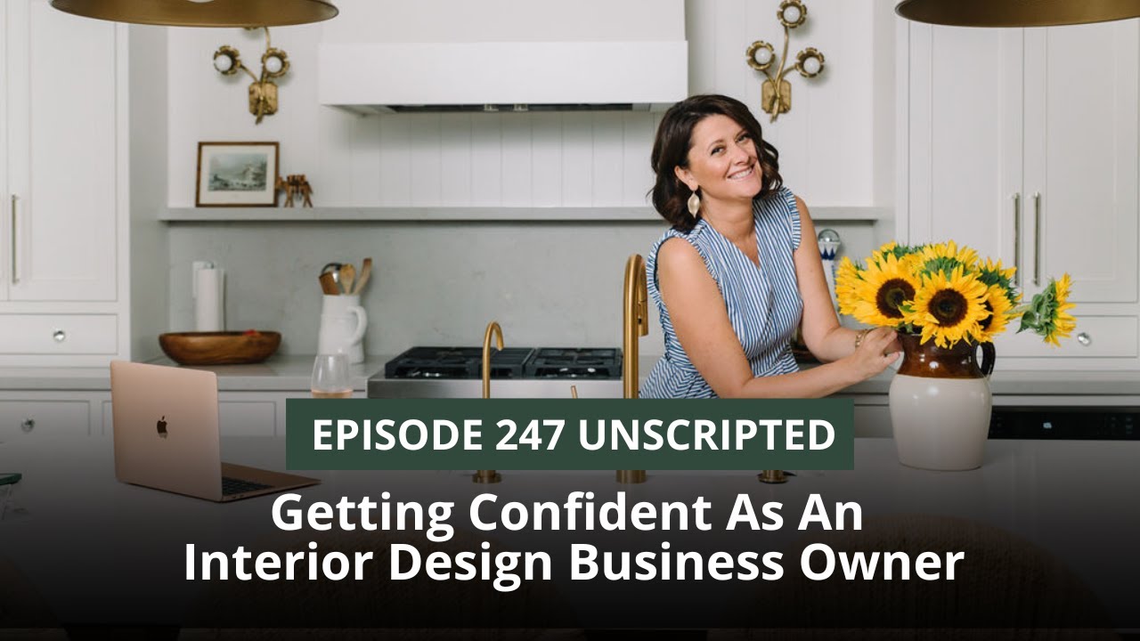 Episode 247 - Getting Confident As An Interior Design Business Owner ...