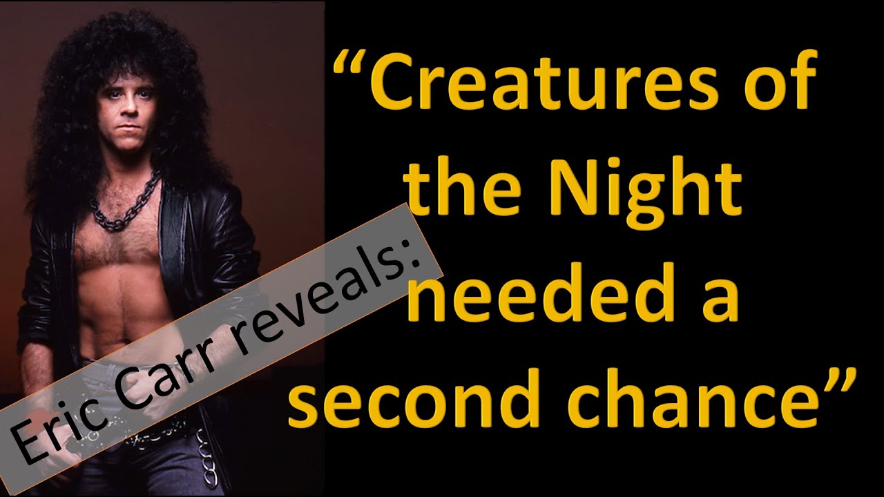 Eric Carr reveals: "Creatures of the Night needed a second chance ...