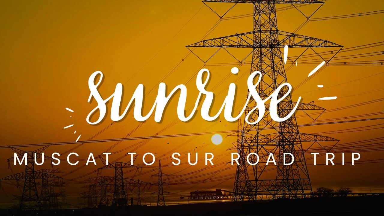 Sunrise Muscat to Sur Road Trip | Beautiful Vibe | Oman - YouTube