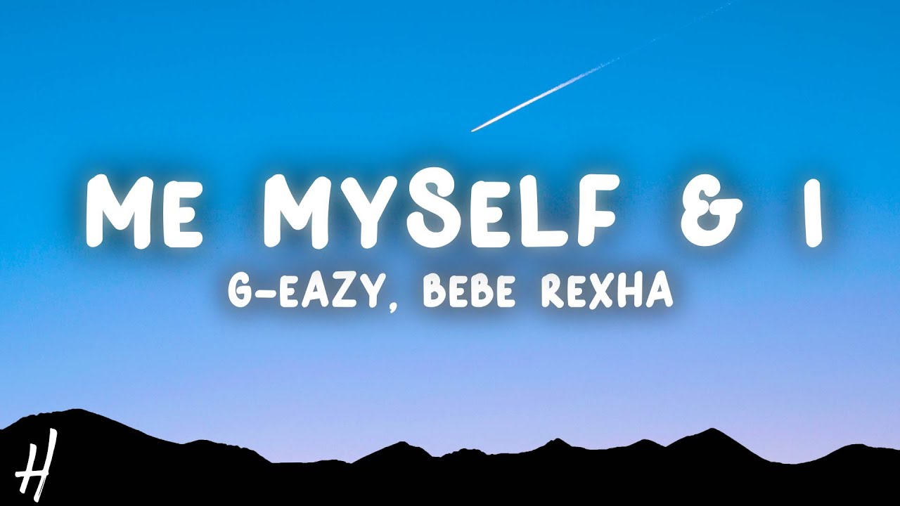 G-Eazy, Bebe Rexha - Me, Myself & I (Lyrics) - YouTube