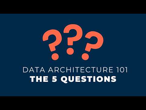 Data Architecture 101: The 5 Key Questions