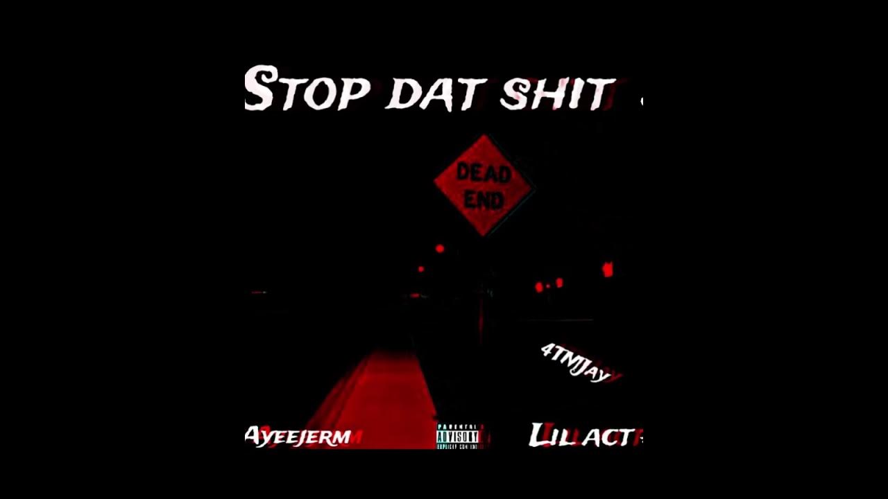 Ayyejerm ~ Stop That Shit - YouTube