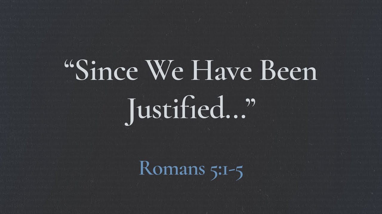 "Since We Have Been Justified..." | Romans 5:1-5 | Pastor Dylan Ford - YouTube