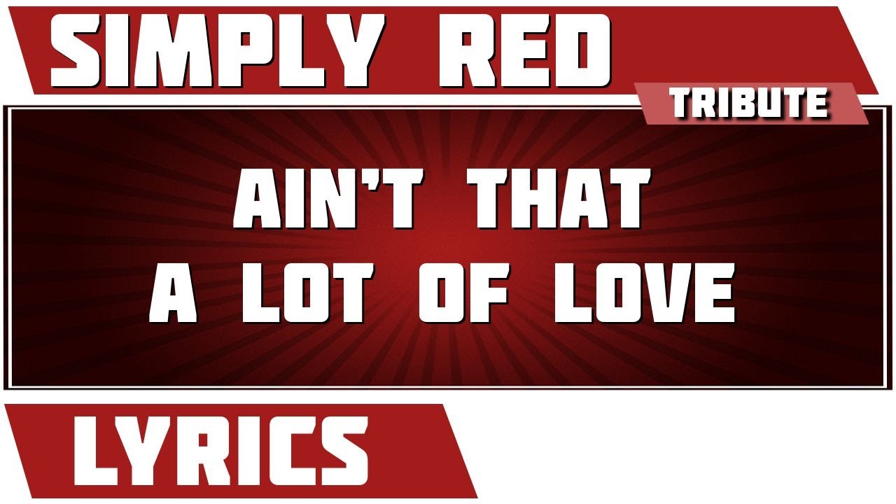 Ain't That A Lot Of Love - Simply Red tribute - Lyrics - YouTube