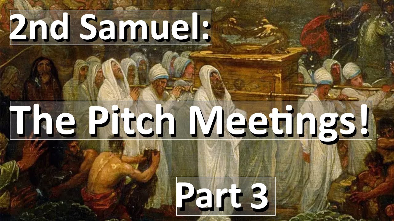 2nd Samuel: The Pitch Meetings! Part 3 - YouTube