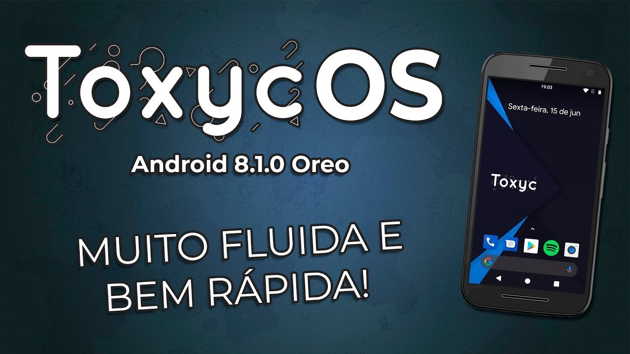 Toxyc OS v1.0 | Android 8.1.0 Oreo | MUITO FLUIDA, BEM RÁPIDA! Motorola ...