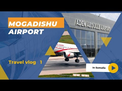 Adan Adde International Airport|| Mogadishu-Hargeisa. Har- Sharjah ...