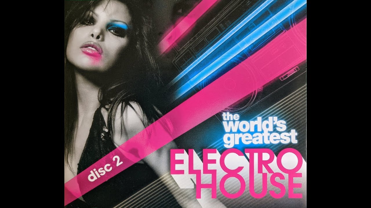 The Worlds Greatest Electro House Disc 2 #electrohouse - YouTube
