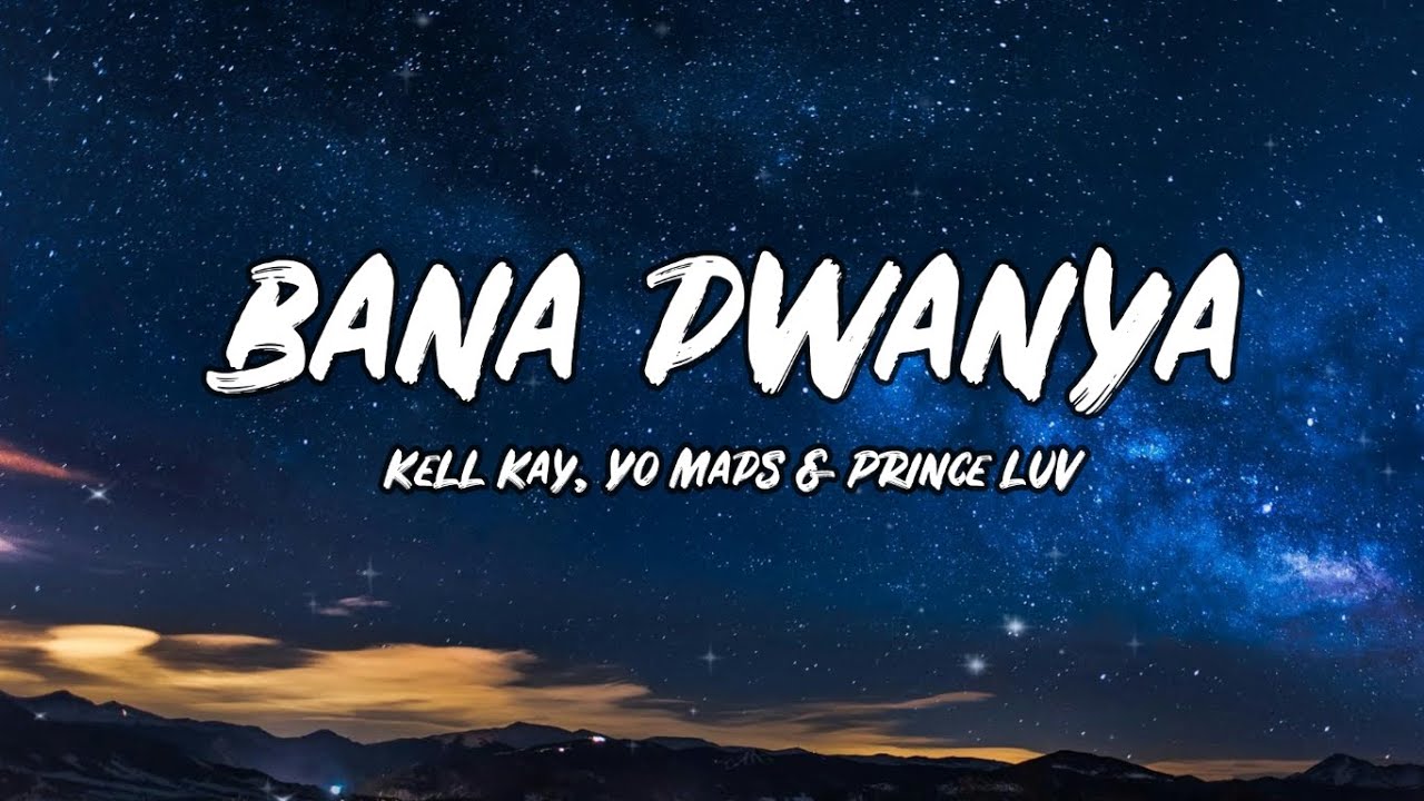 Bana Pwanya (Lyrics) - Kell Kay, Yo Maps & Prince Luv [Yo Maps ...
