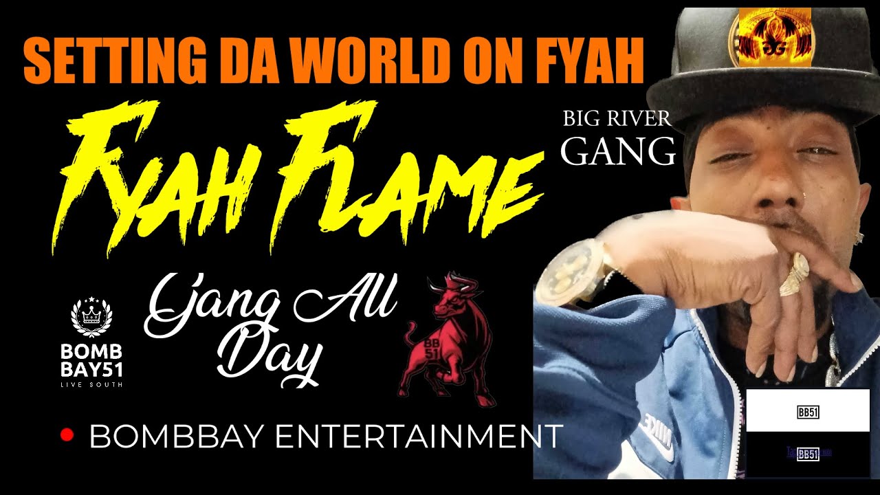 GANG ALL DAY | FYAH FLAME | SETTIN’ DA WORLD ON FYAH | BOMBBAY51 ...