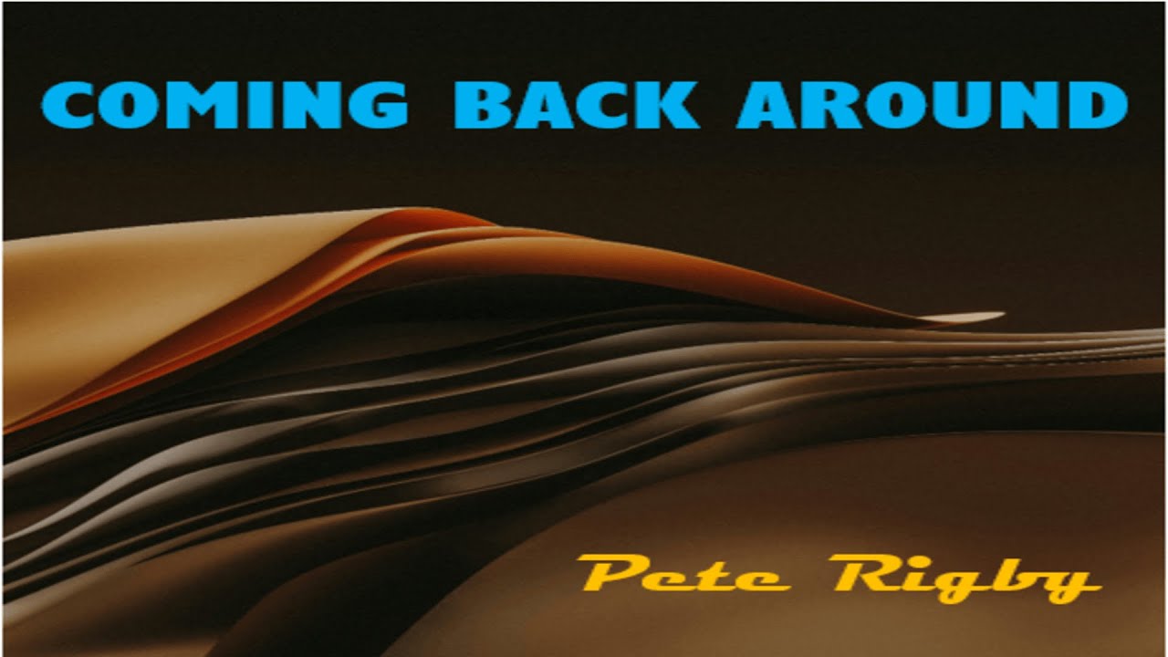Pete Rigby - Coming Back Around - YouTube