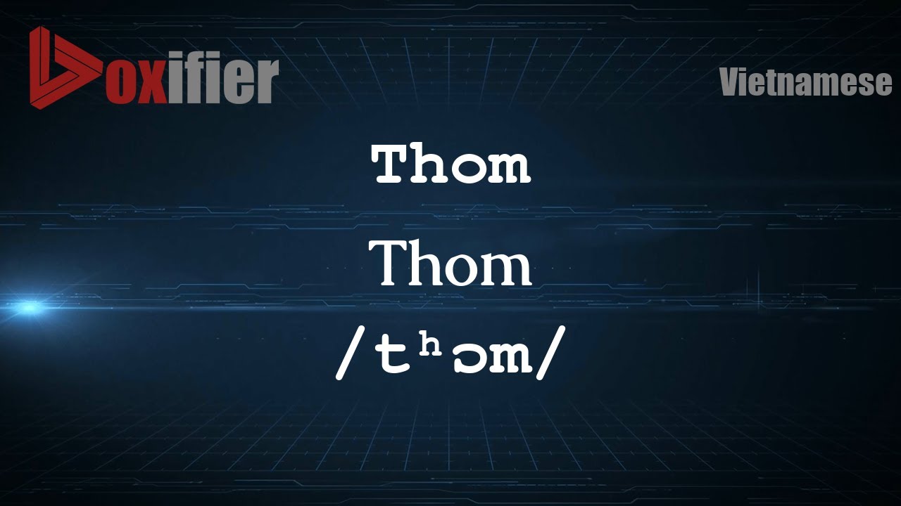 How to Pronounce Thom (Thom) in Vietnamese - Voxifier.com - YouTube