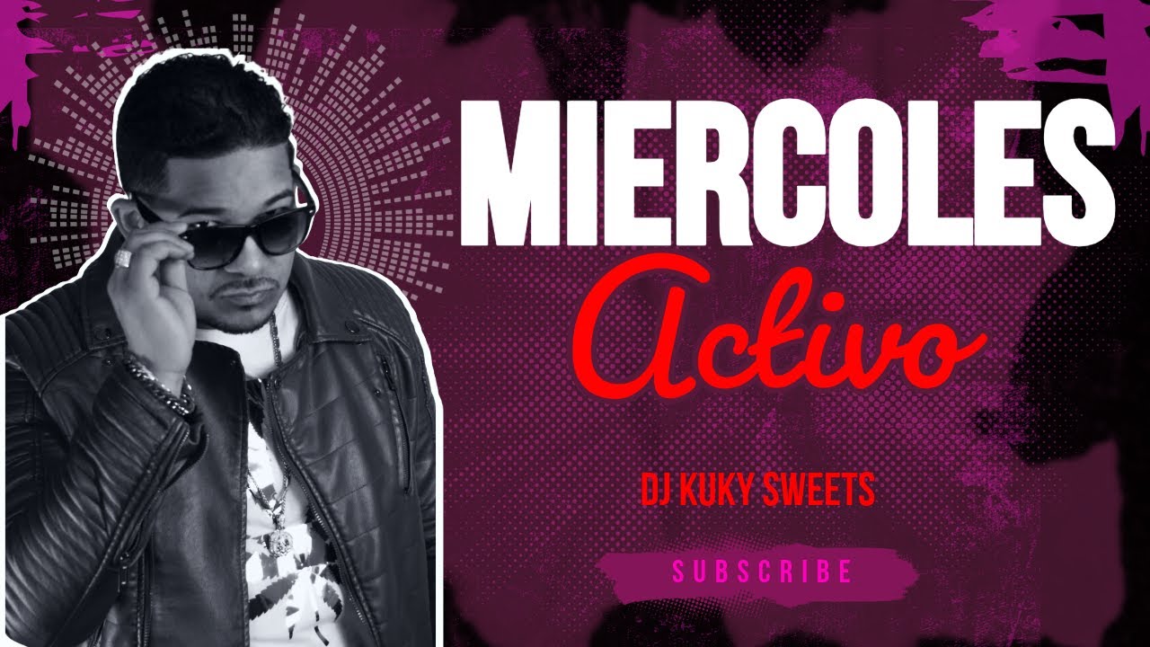 Miercoles Activo - DJ KUKY SWEETS - YouTube