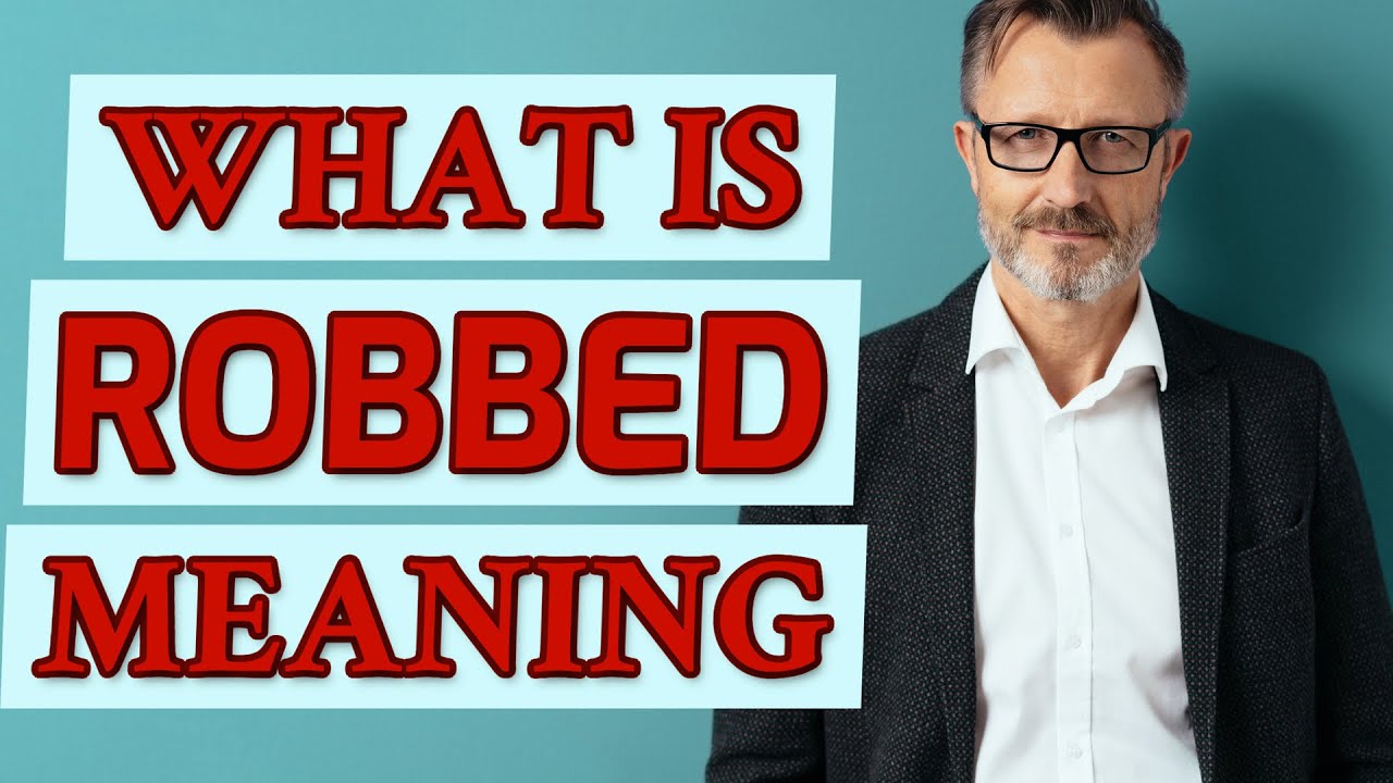 Robbed | Meaning of robbed 📖 📖 - YouTube