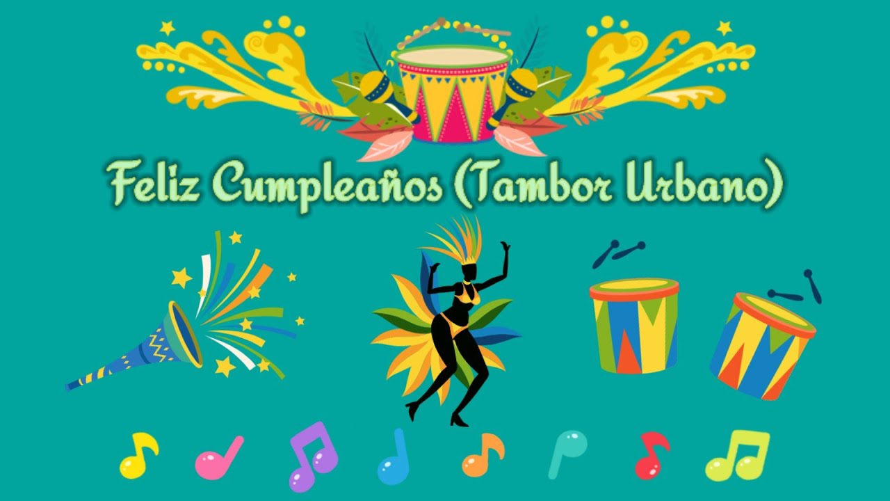 Feliz Cumpleaños (Tambor Urbano) 🎂🎉🎶🎵🎈🎺 - YouTube