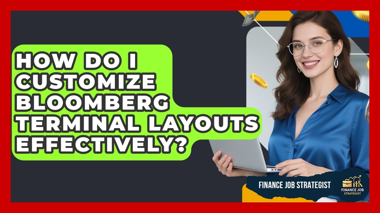 How Do I Customize Bloomberg Terminal Layouts Effectively? - Finance ...