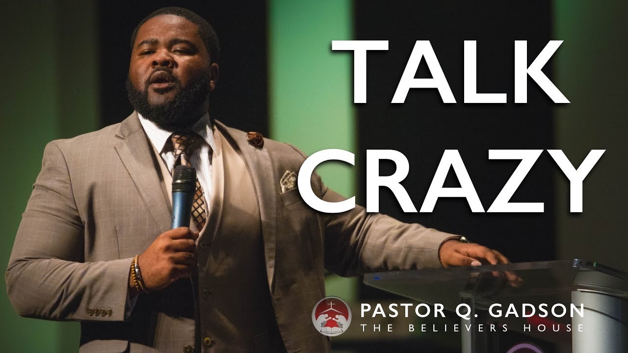 Talk Crazy | Pastor Q. Gadson - YouTube