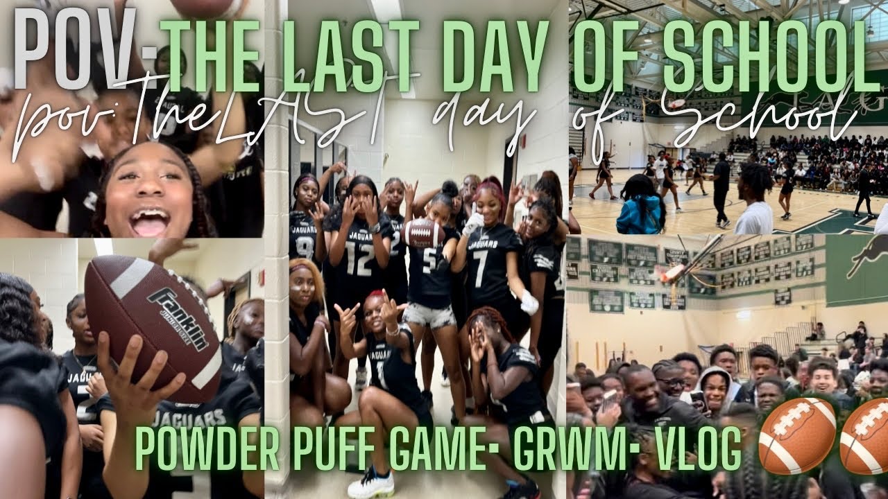 GRWM FOR THE LAST DAY OF SCHOOL | powder puff game , GRWM, & last day ...