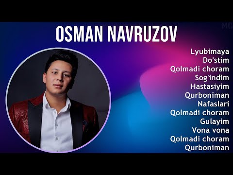Osman Navruzov 2025 MIX Top Hits   Lyubimaya, Do'stim, Qolmadi choram, Sog'indim