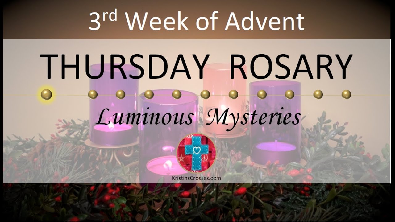 Advent Rosary • Luminous Mysteries of the Rosary 💚 Thursday, December ...