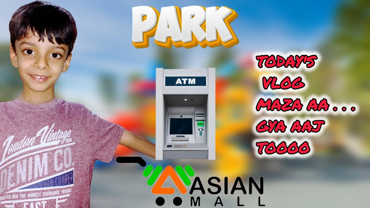 CHAPTER #13 | AAJ KA VLOG | PARK PHIR ATM PHIR MALL GYA | #dailyvlog # ...