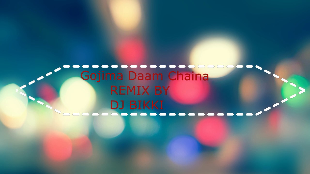 Gojima Daam Chaina Remix - YouTube