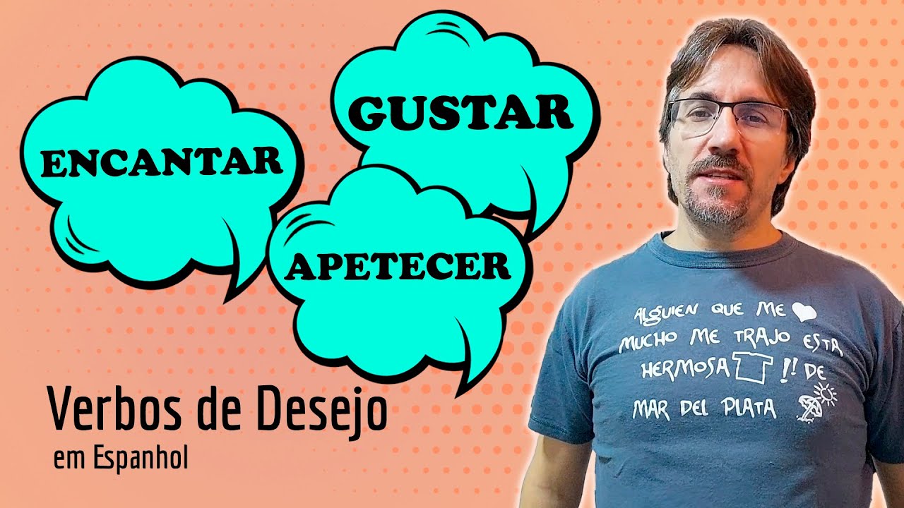 Aprenda Expressar Desejos: GUSTAR, ENCANTAR e APETECER em Espanhol ...