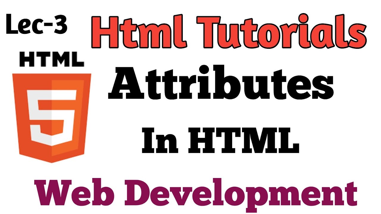 Lec-3 | Html Attributes | #htmltutorial | #web Development | Full ...