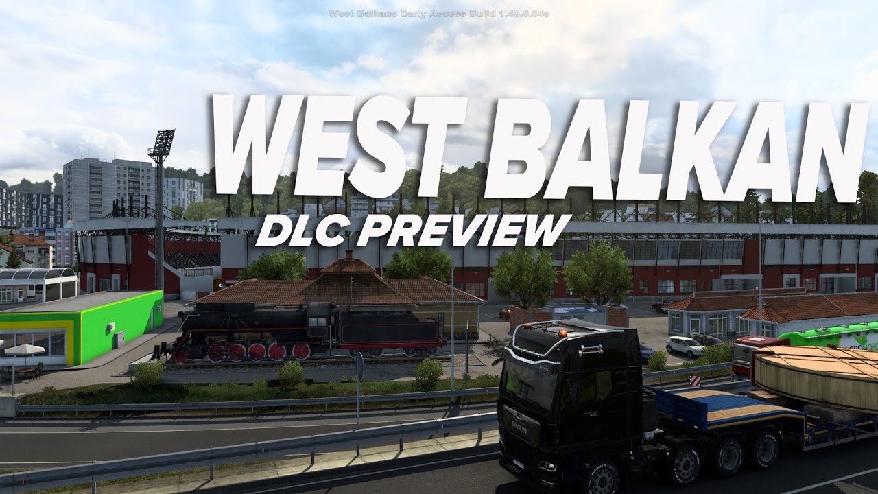 So much more to discover - Preview West Balkans DLC - Euro Truck ...