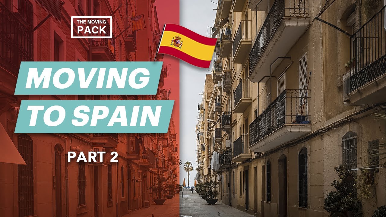 Moving to Spain - Part 2 - YouTube