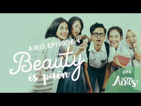 AIRIS | Ep. 4 - Beauty is NOT Pain.