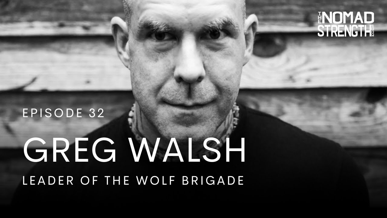 EP 32: GREG WALSH | Leader of the Wolf Brigade - YouTube